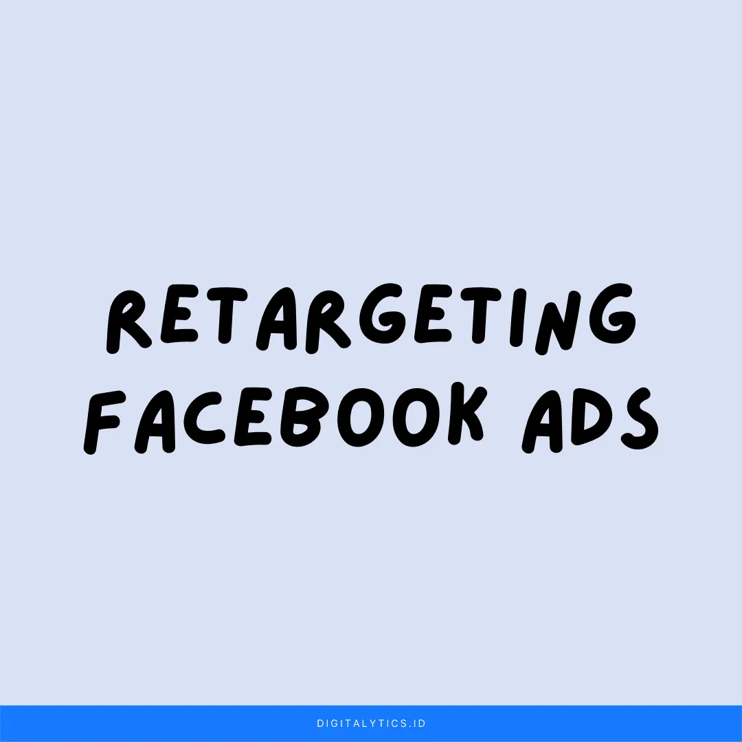 "Memahami" Cara Retargeting Facebook Ads - Digitalytics
